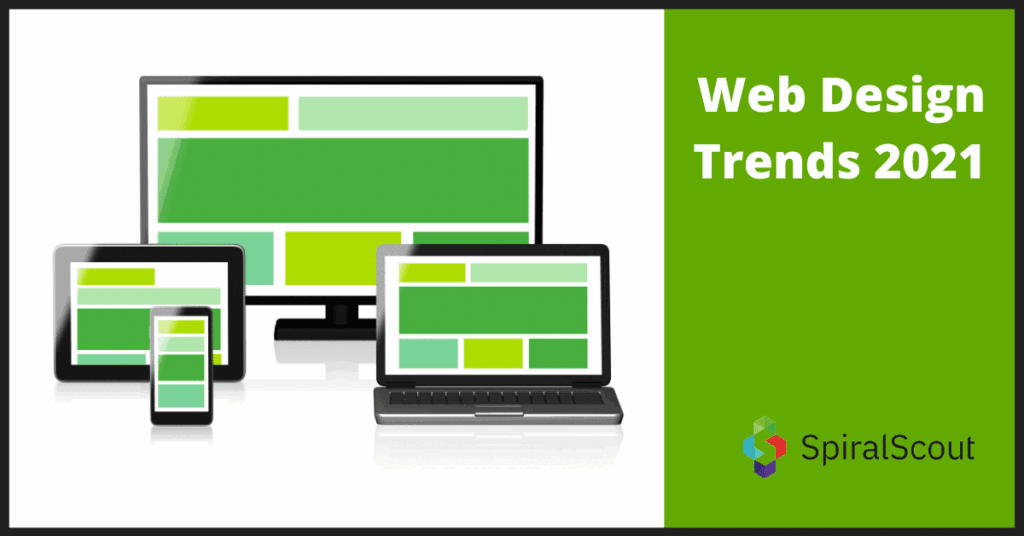 Web Design Trends 2021 - Spiral Scout | Scalable Software & Engineering ...